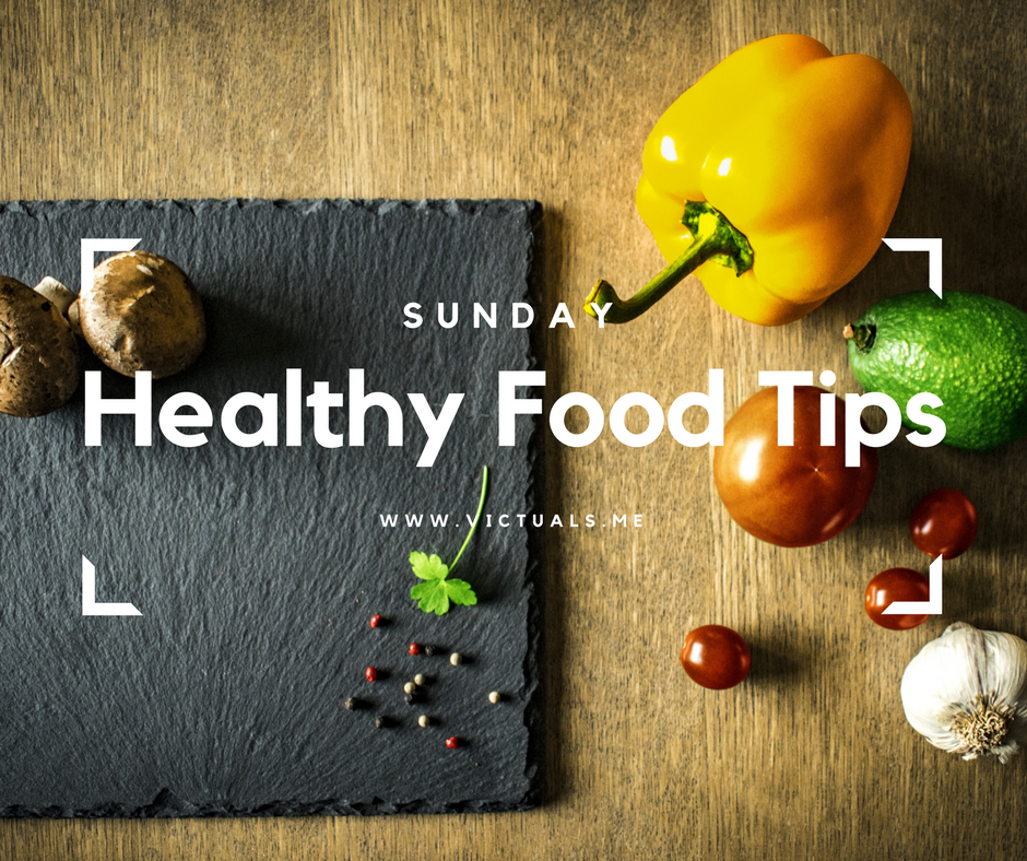 Sunday – Healthy Food Tips #05 - Victuals